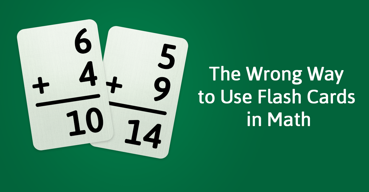 The Wrong Way To Use Flash Cards In Math the-wrong-way-to-use-flash-cards-in-math